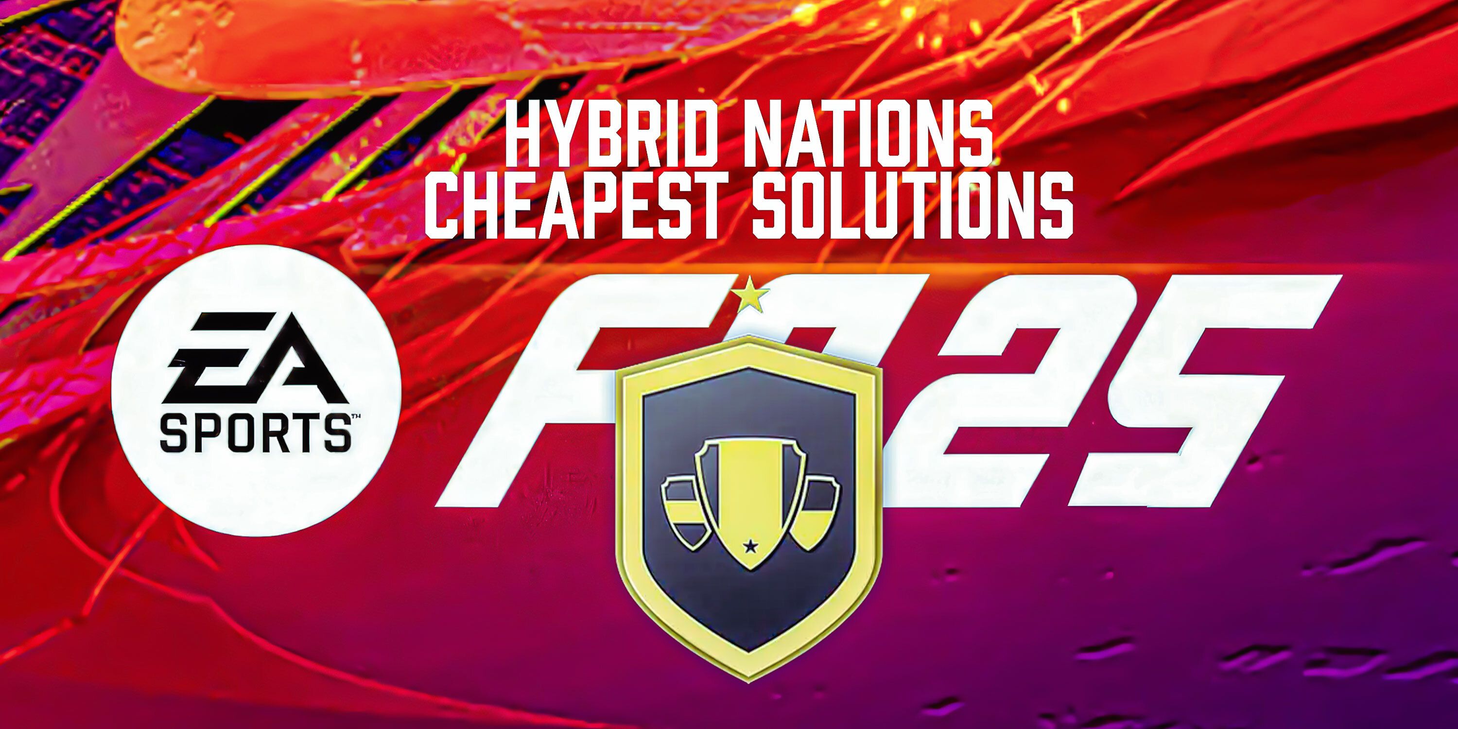 EA Sports FC 25 Hybrid Nations SBC: How to Complete and Cheapest Solutions