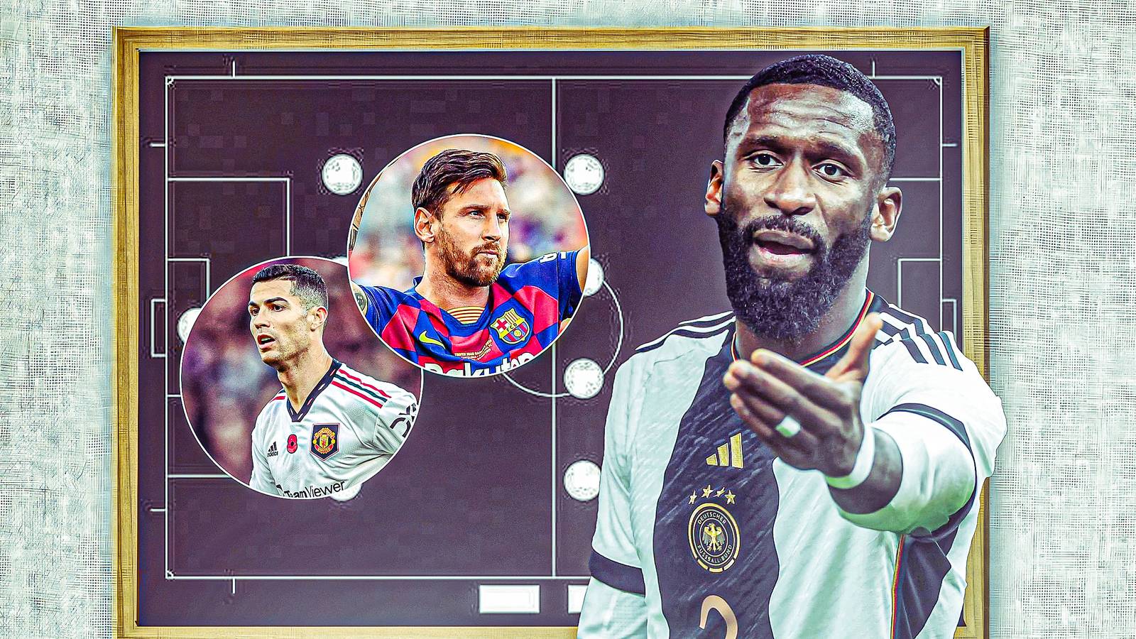 Antonio Rudiger Named His Greatest 11 of Toughest Football Opponents